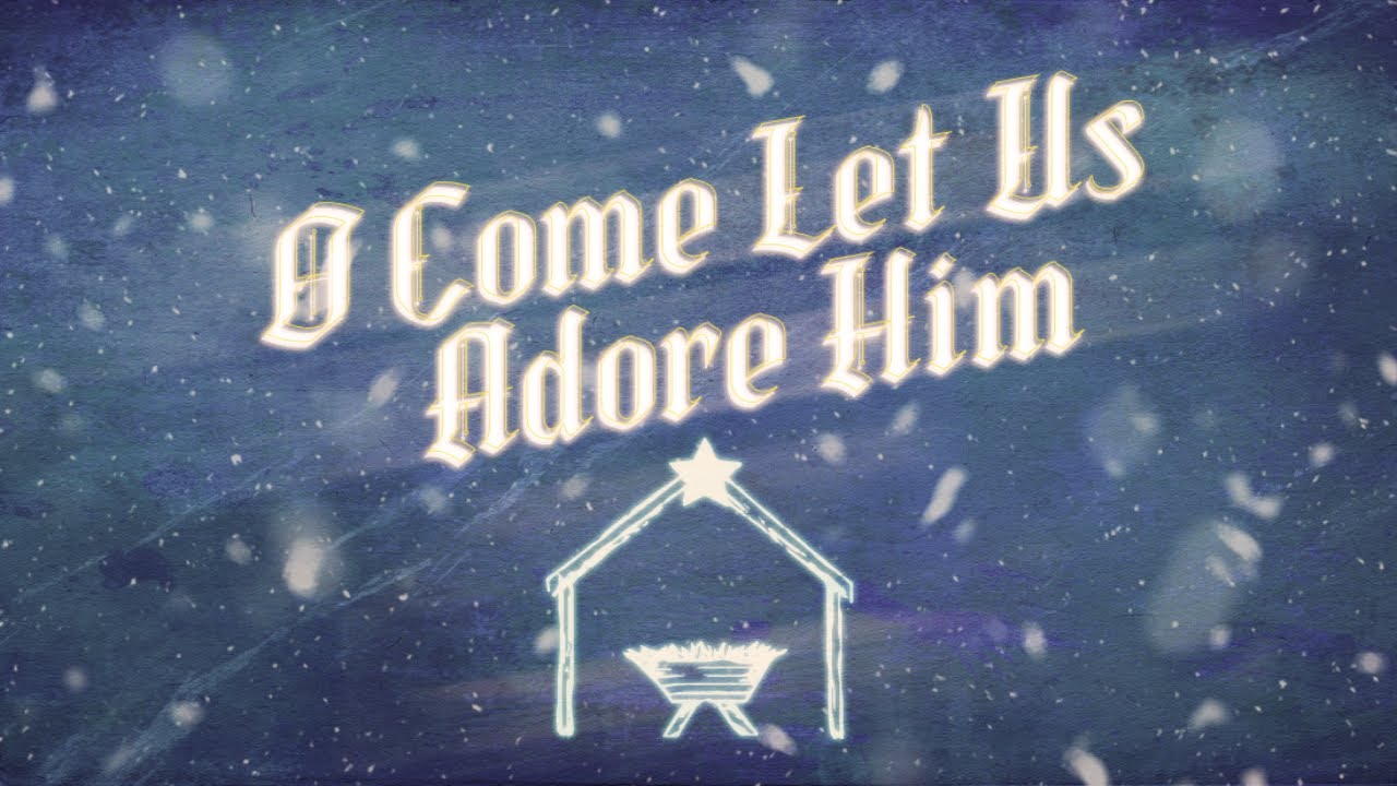 O Come Let Us Adore Him - O Come Let Us Adore Him - YouTube