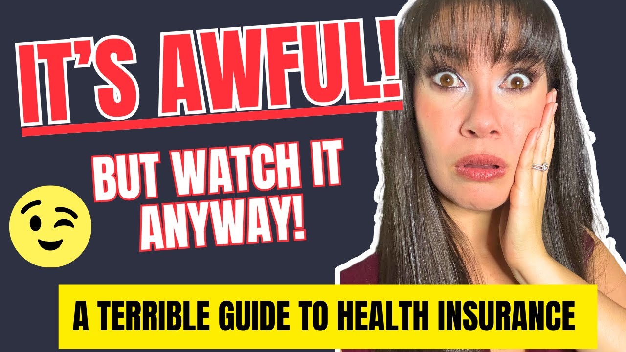 Health Insurance is TERRIBLE! So Watch this TERRIBLE Guide! 😉🤣🙃 - YouTube