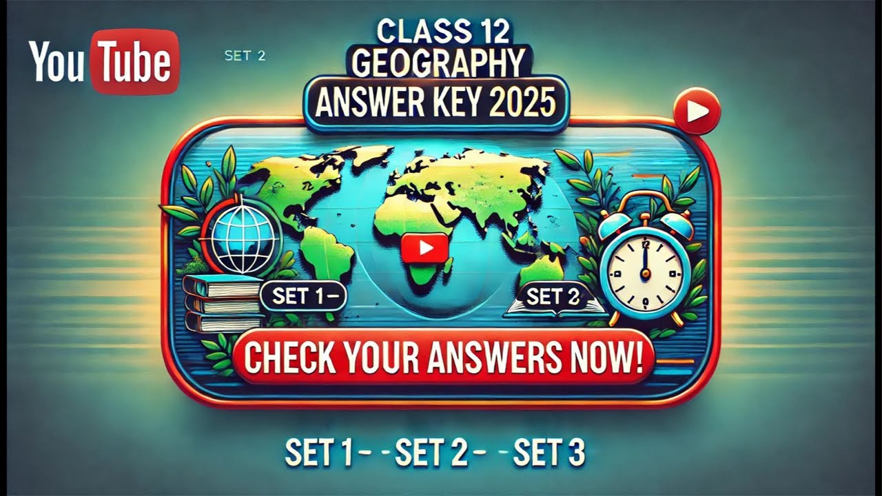GEOGRAPHY(029) ANSWER KEY 2025 final paper set 1,2 and 3 of class 12 ...