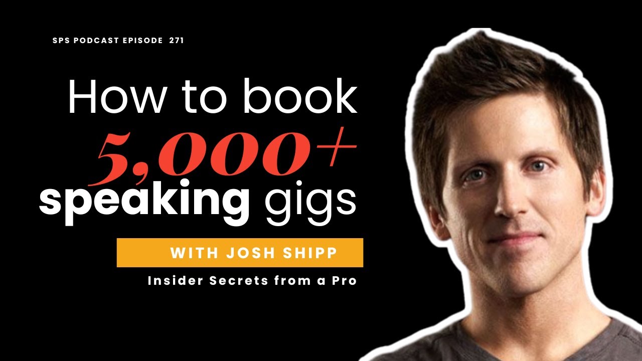 How to Book 5,000+ Speaking Gigs: Insider Secrets from a Pro with Josh ...