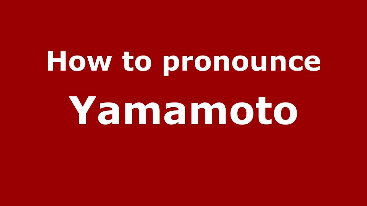 How to Pronounce Yamamoto - PronounceNames.com - YouTube