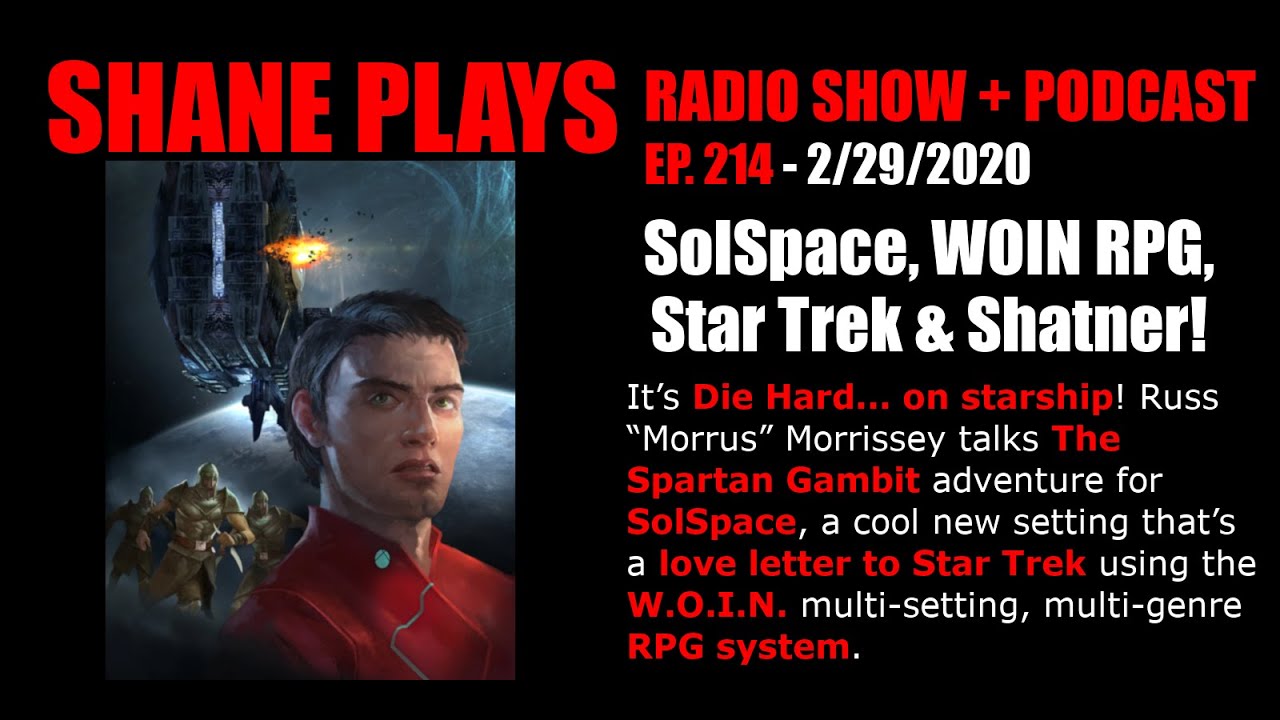 SolSpace, WOIN RPG, Star Trek & Shatner! - Shane Plays Ep. 214 - 2/29 ...