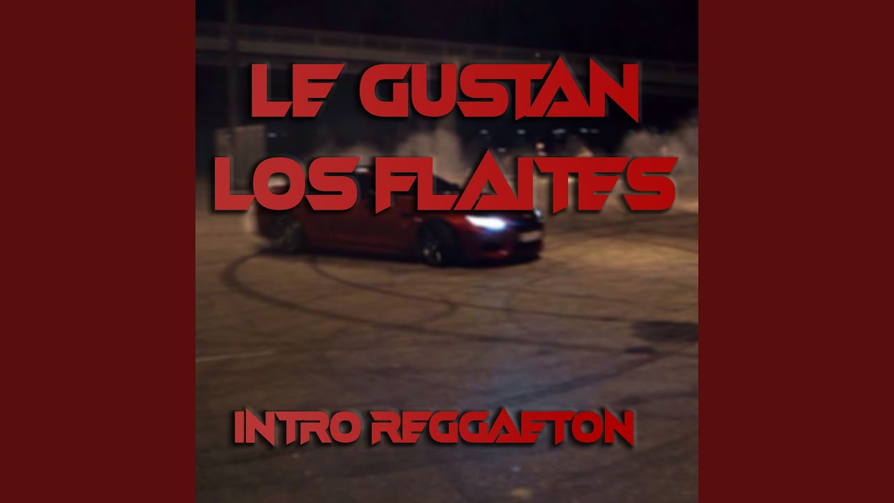 Le Gustan los Flaites Intro Reggaeton - YouTube Music