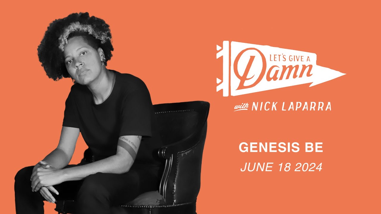 Genesis Be Gives A Damn! | Let's Give A Damn Podcast - YouTube