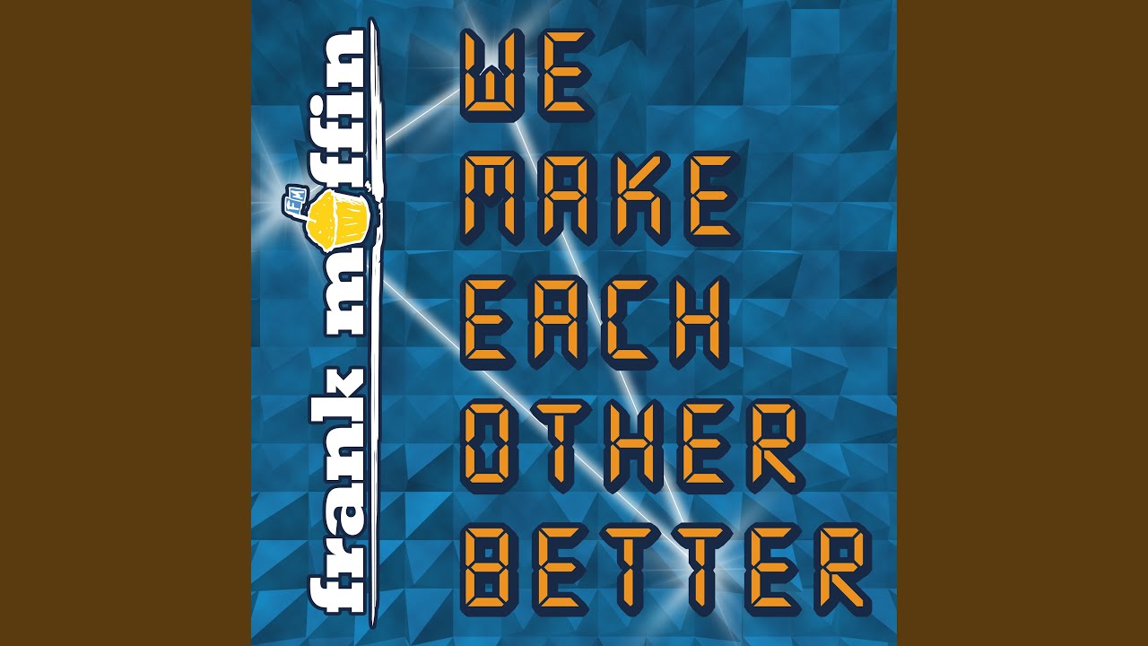 We Make Each Other Better - YouTube