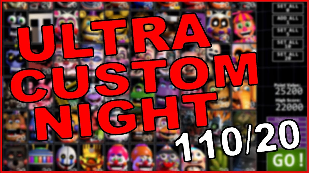 Ultra Custom Night - 110/20 Completed! 22,000 Points! - YouTube