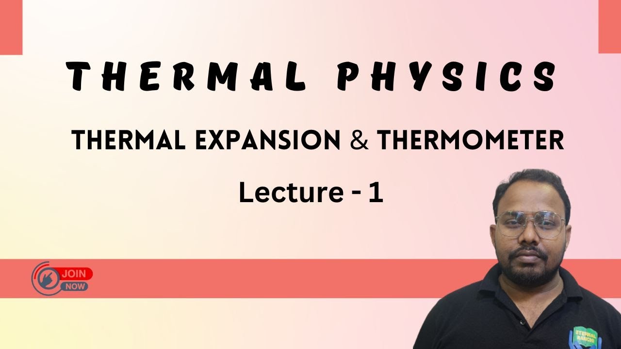 Physics | Thermal Physics | Thermal Expansion & Thermometer | Lecture ...