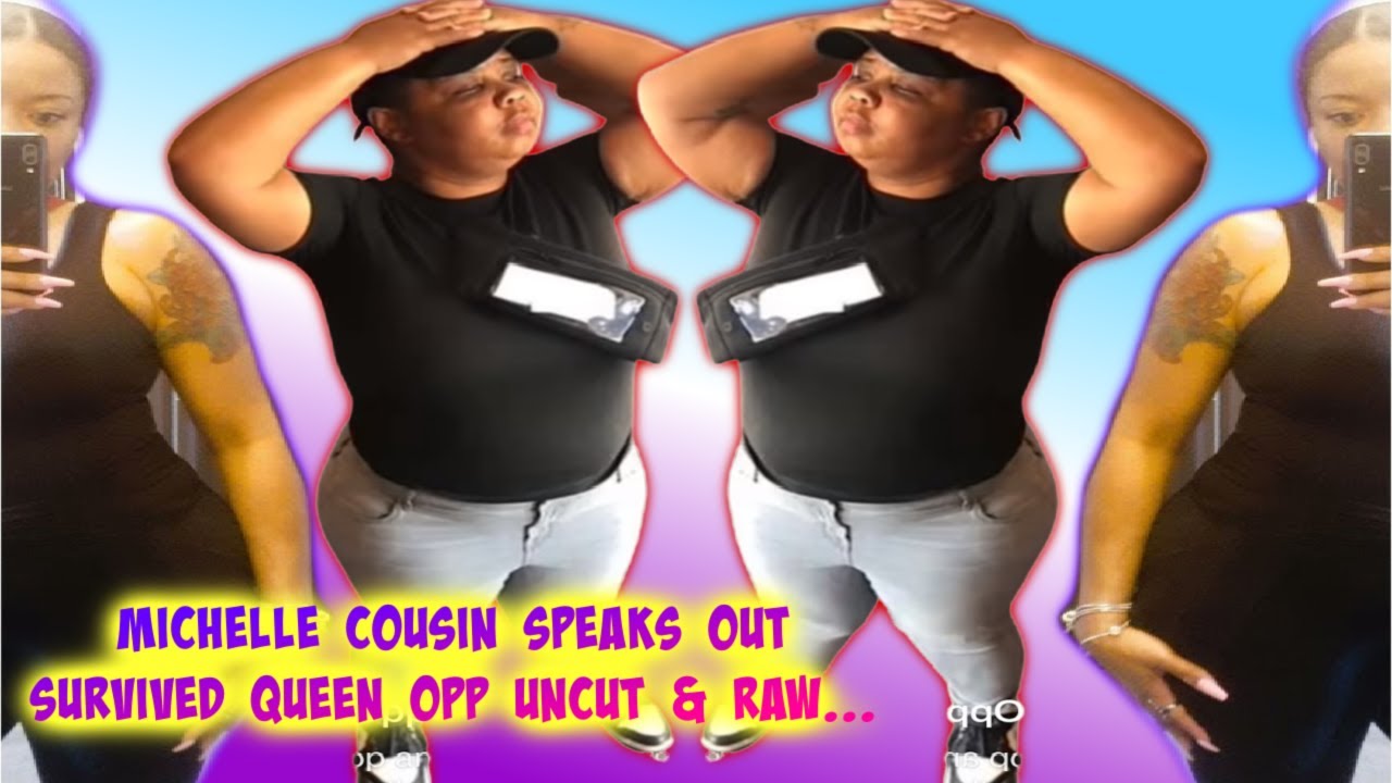 Michelle Cousin Speaks Out Survived Queen Opp Uncut & Raw - YouTube