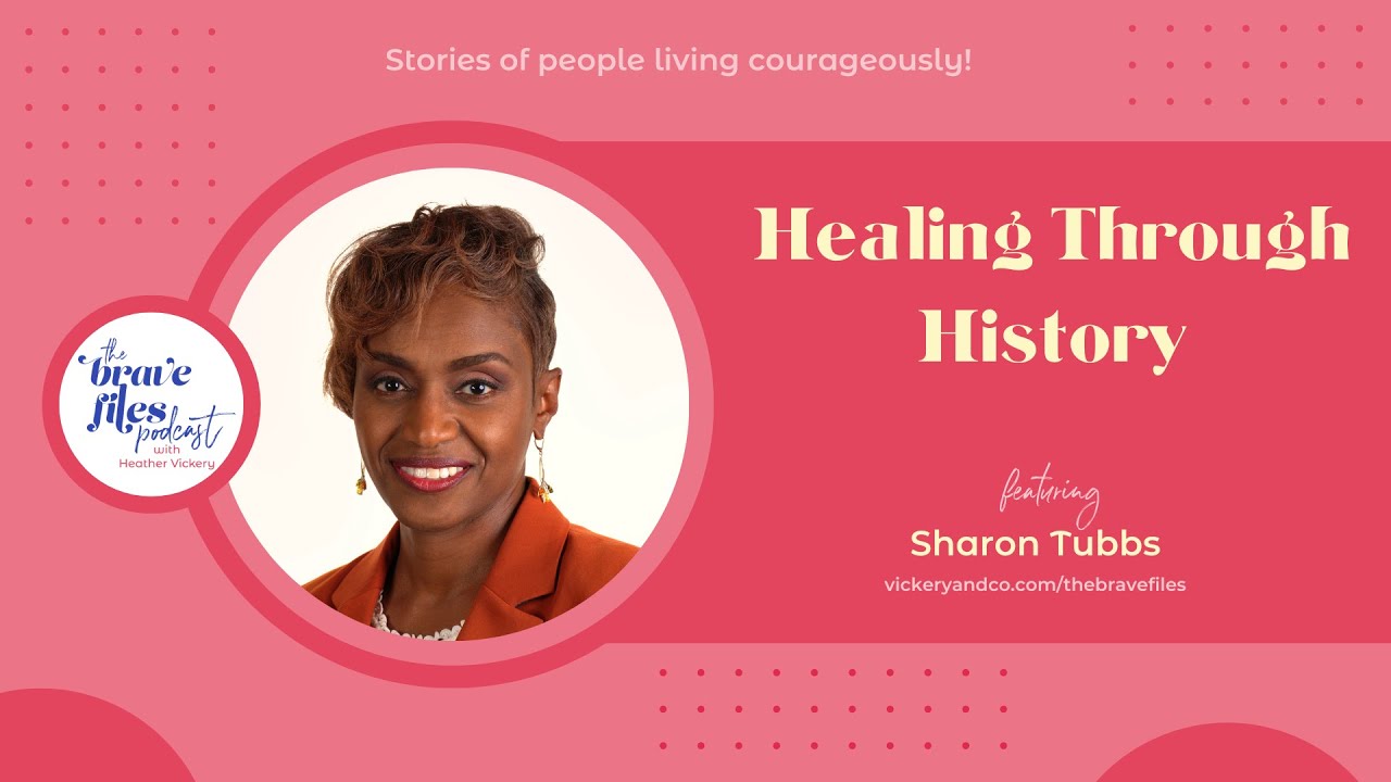 The Brave Files Podcast, Episode 241: Healing through History - Sharon ...