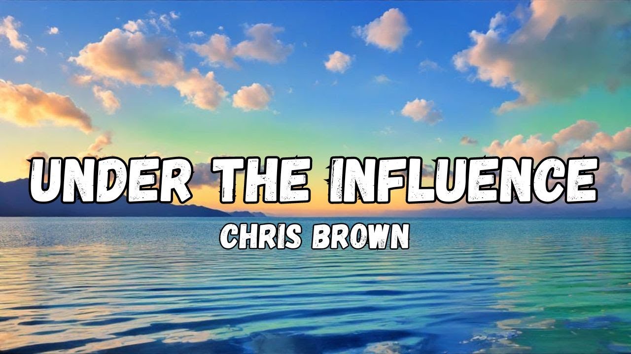 Under The Influence Lyrics - Chris Brown - YouTube