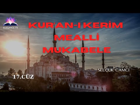KUR'AN-I KERİM MEALLİ MUKABELE 17.CÜZ SELCUK CAMCI  #ramazan #kuran #iftar #kadirgecesi #mukabele