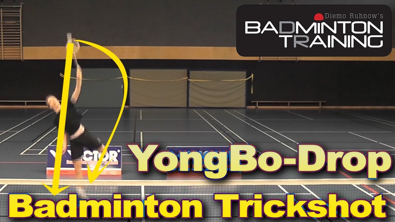 Badminton Technique Yong Bo Drop Trickshot (Badminton Technik Finte ...