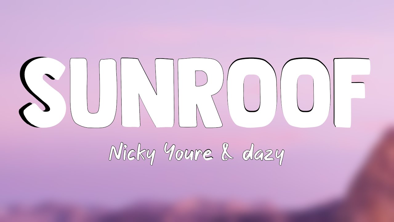 Sunroof - Nicky Youre & dazy {Lyrics Video} 🎼 - YouTube