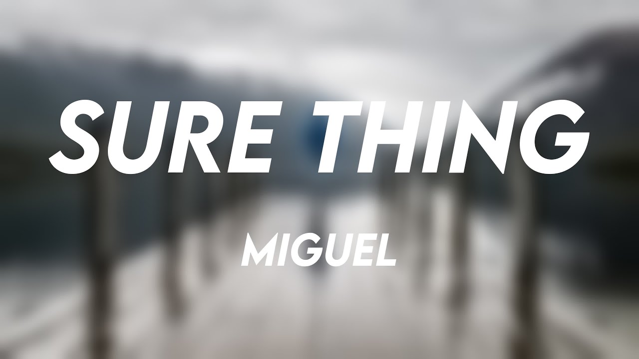 Sure Thing - Miguel Lyric Video ⛰ - YouTube