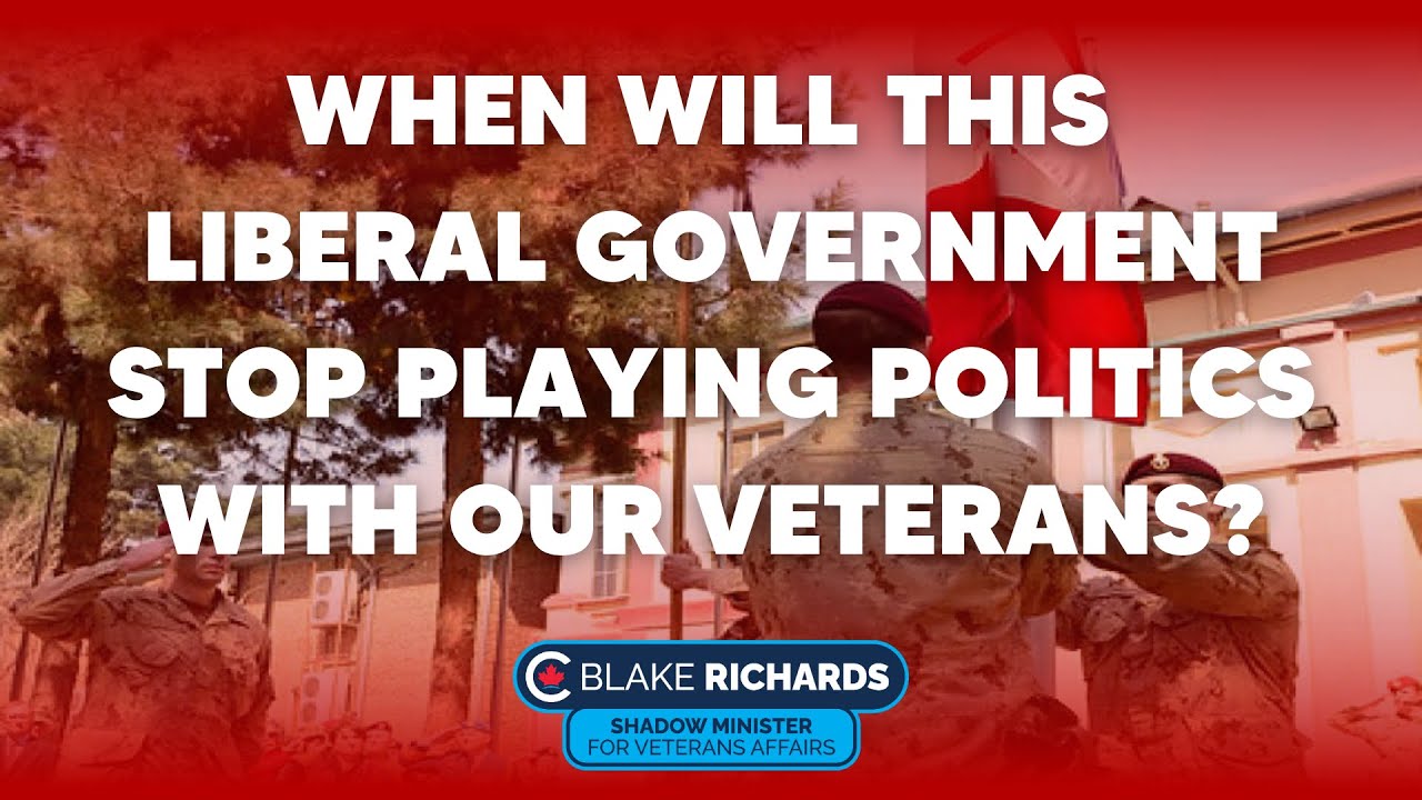When Will this Liberal Government Stop Playing Politics with Our Veterans? - YouTube