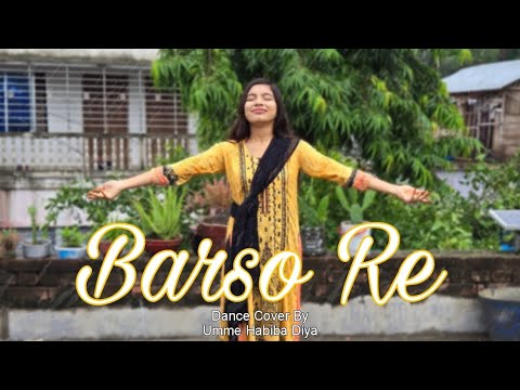 Barso Re | Barso Re Megha Megha Dance Cover By Umme Habiba Diya | # ...