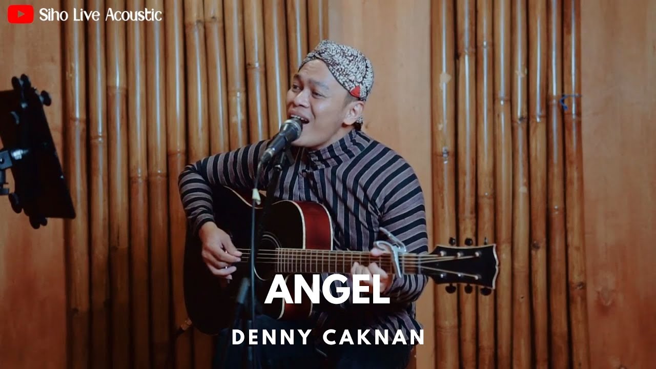 ANGEL - DENNY CAKNAN FEAT CAK PERCIL || SIHO (LIVE ACOUSTIC COVER ...