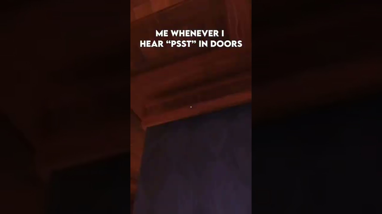 me whenever i hear "psst" in doors - YouTube