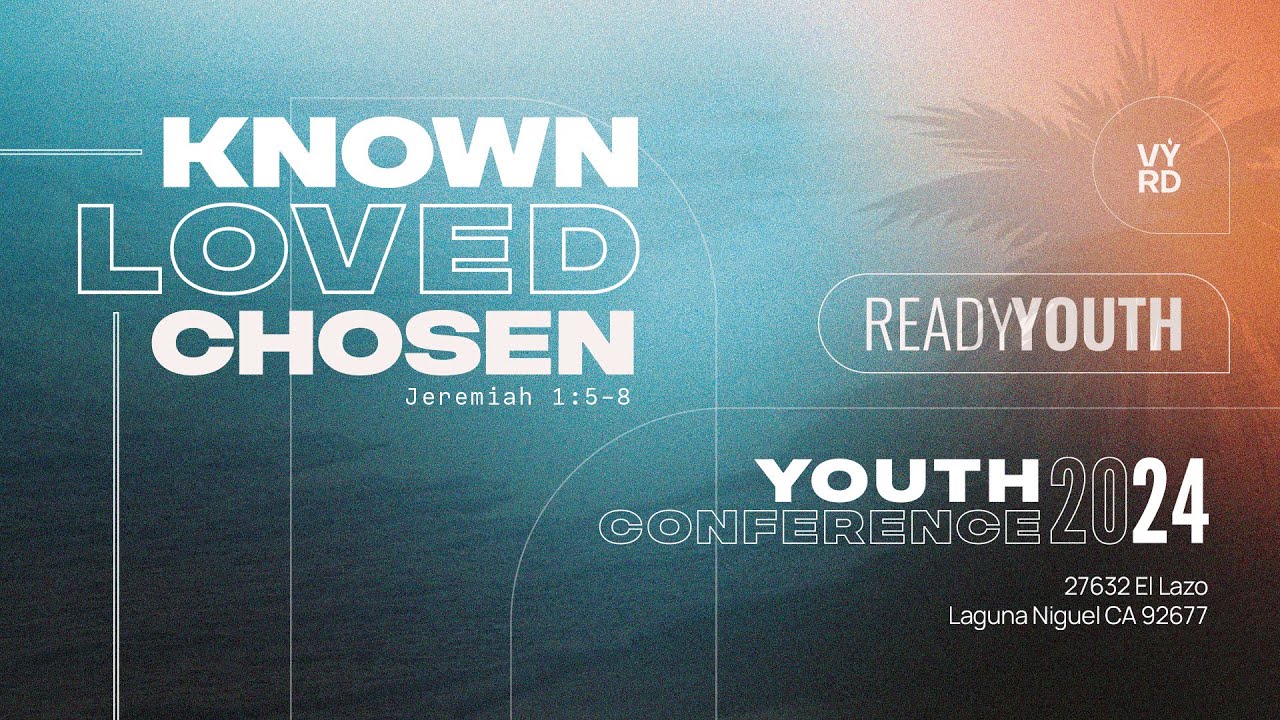 Youth Conference 2024 - Known, Loved, Chosen - YouTube