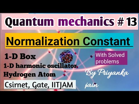 Normalization Constant # 1-d box , 1-d harmonic oscillator ,H-Atom # Quantum Mechanics Part -13 ...