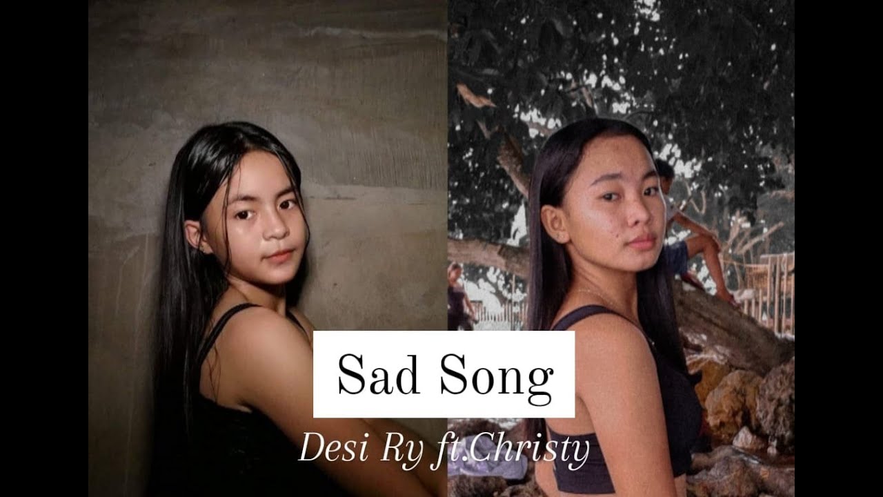 Desi Ry & Christy Carpio - SAD SONG [COVER VIDEO] - YouTube