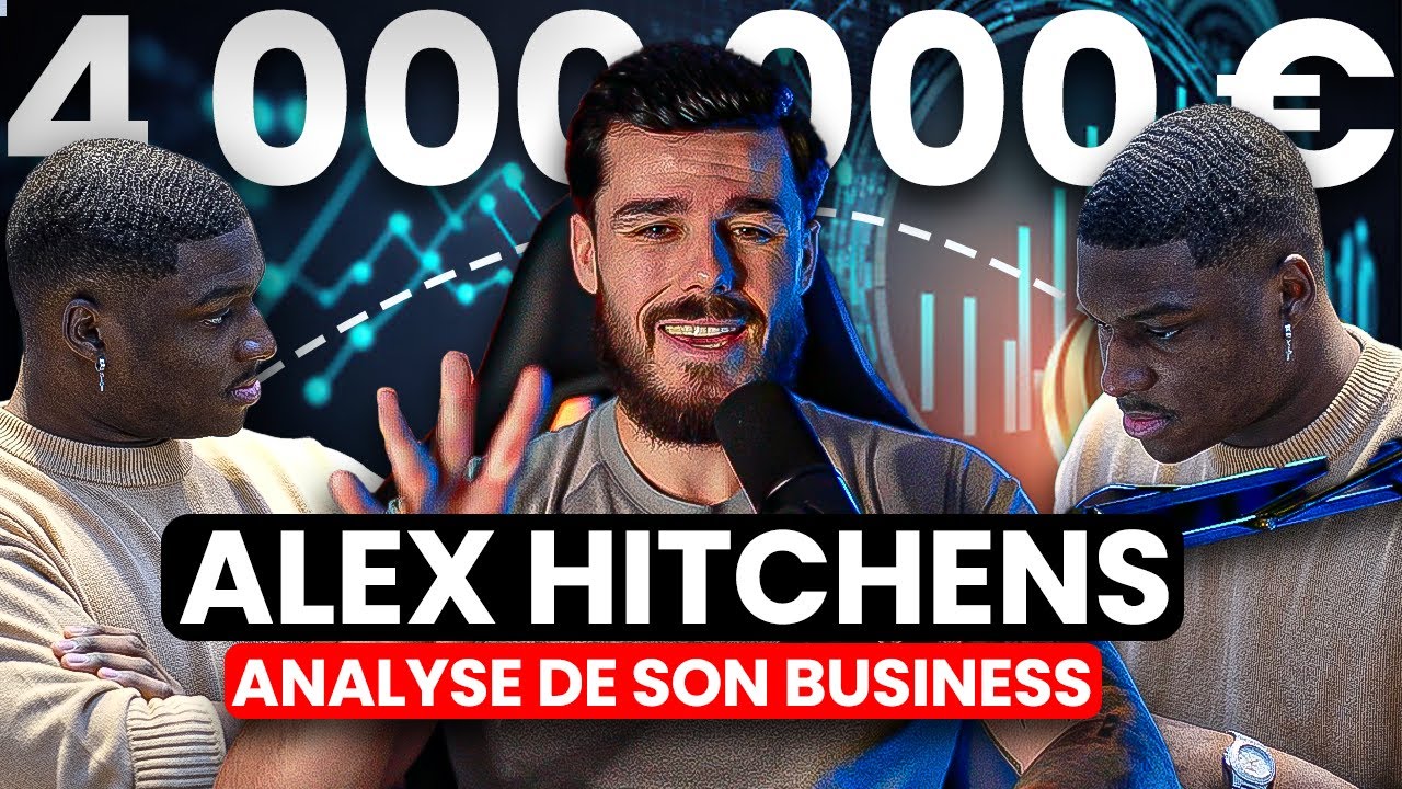 ALEX HITCHENS : Comment Faire 4 MILLIONS € en 2023 en partant de 0 ...