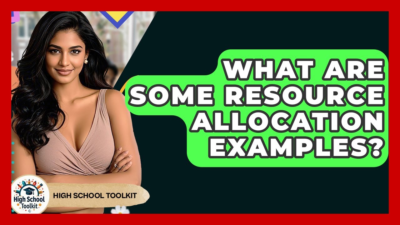What Are Some Resource Allocation Examples? - High School Toolkit - YouTube