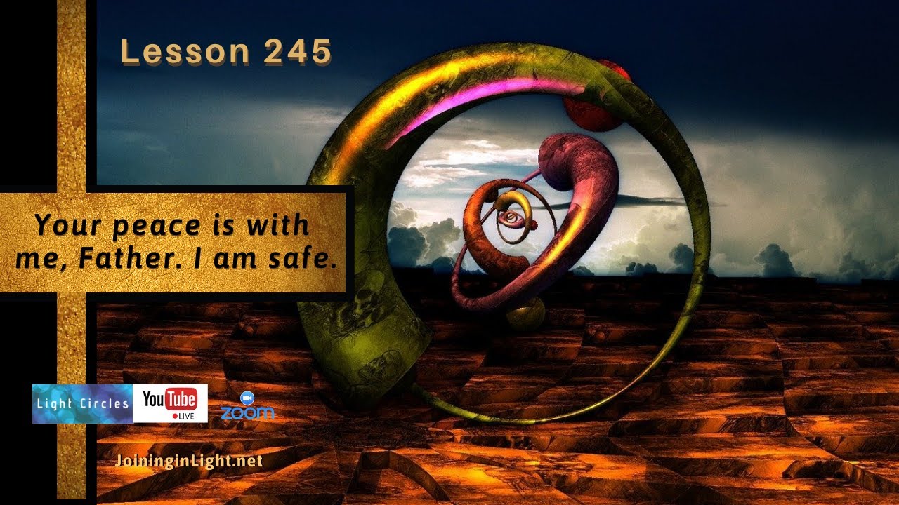 ACIM LESSON 245 ACIM The Light of Divine Being is the only peace and ...