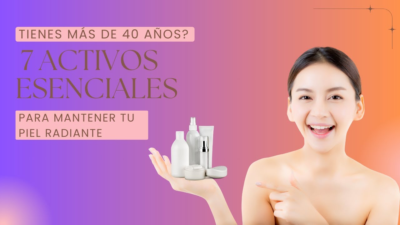 Cuidar la piel después de los 40. Los 7 activos que necesitas para una ...