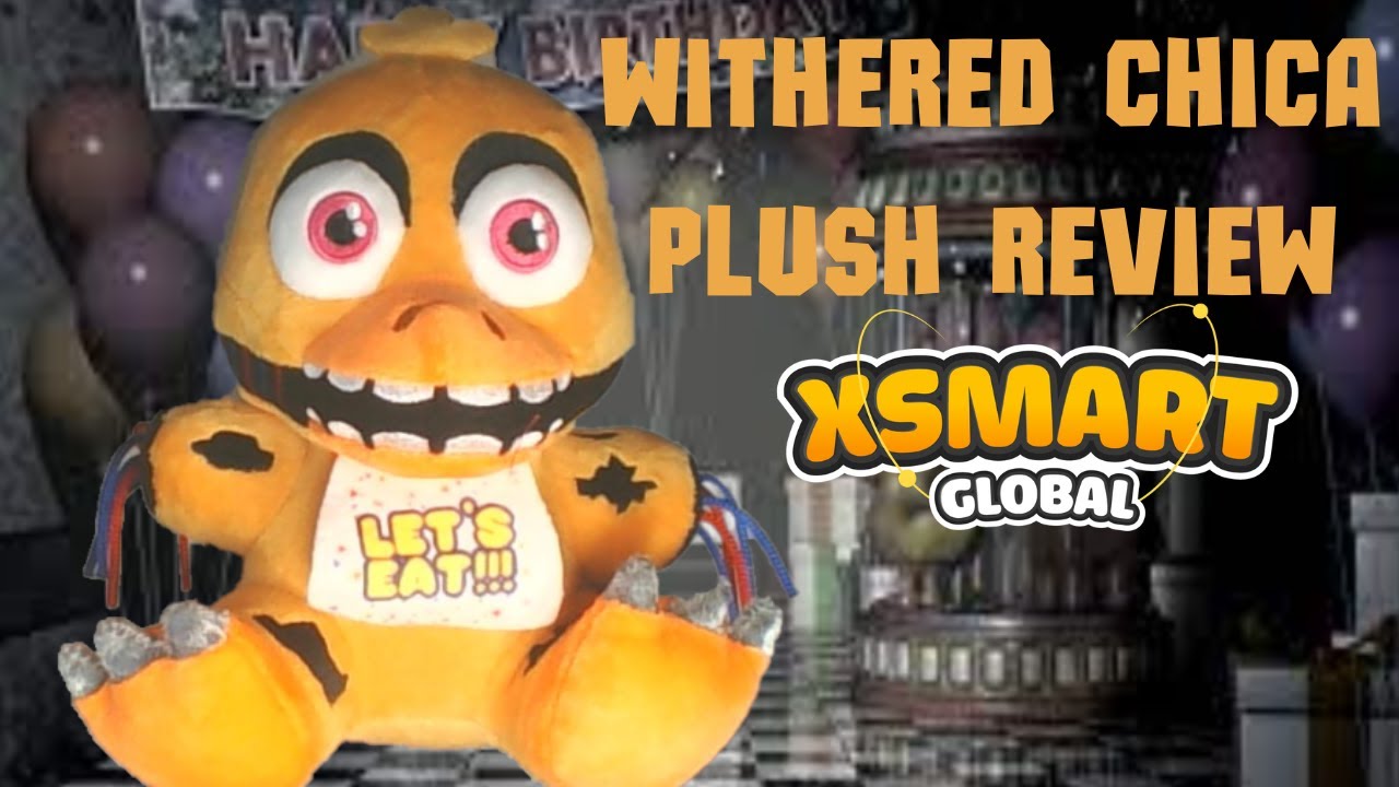 Xsmart Global Withered Chica Plush Review - YouTube