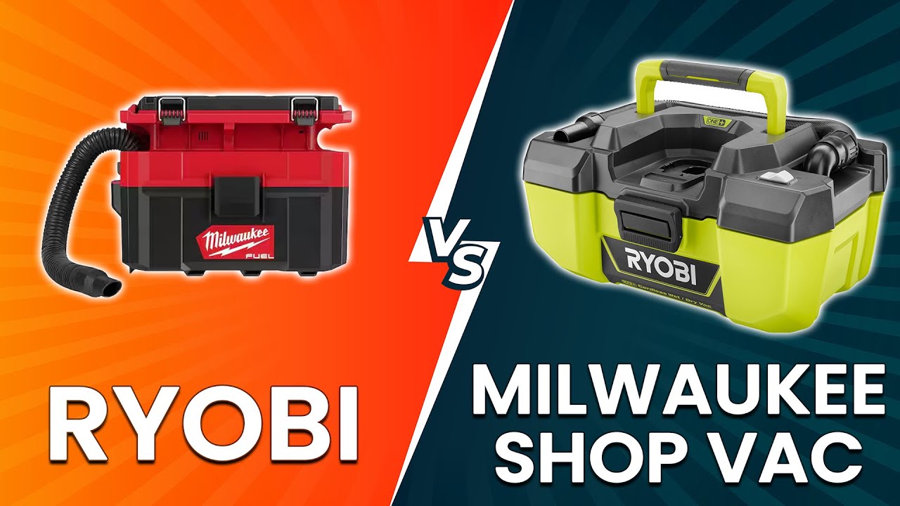 Ryobi vs Milwaukee Shop Vac - Comprehensive Comparison For Clean-Up ...