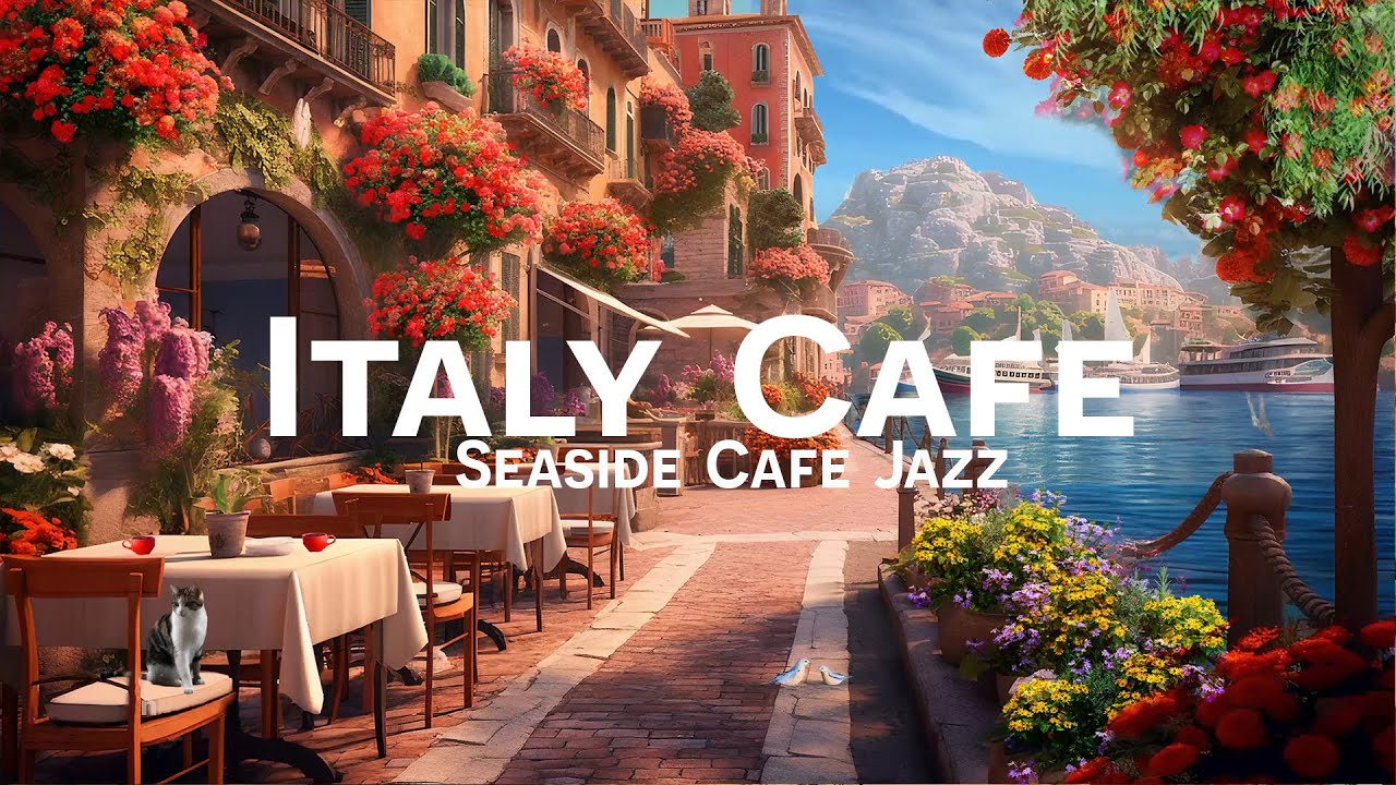 Italian Seaside Cafe Ambience with Summer Jazz, Bossa Nova, & Ocean ...