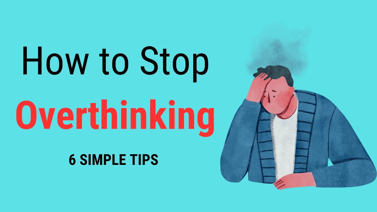 How to Stop Overthinking: 6 Simple Tips to Find Peace of Mind - YouTube