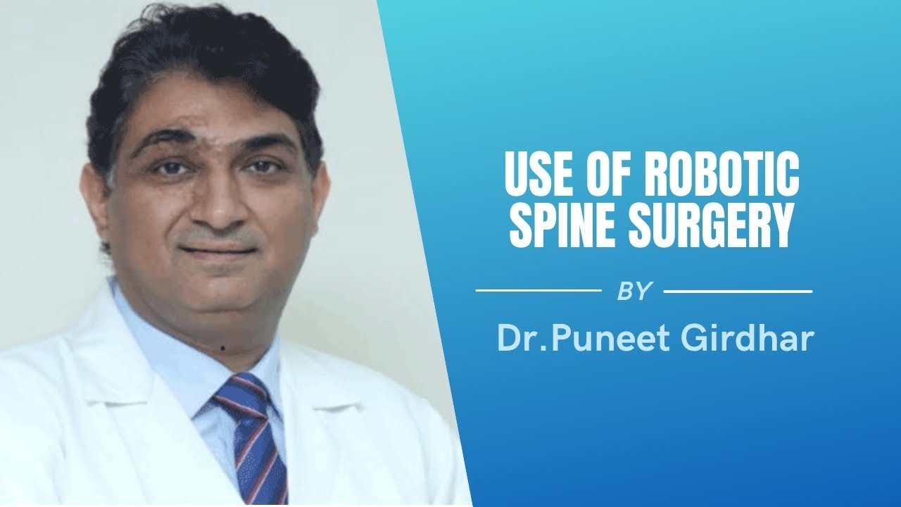 Use of Robotic spine surgery | Dr Puneet Girdhar | BLK-MAX Hospital ...