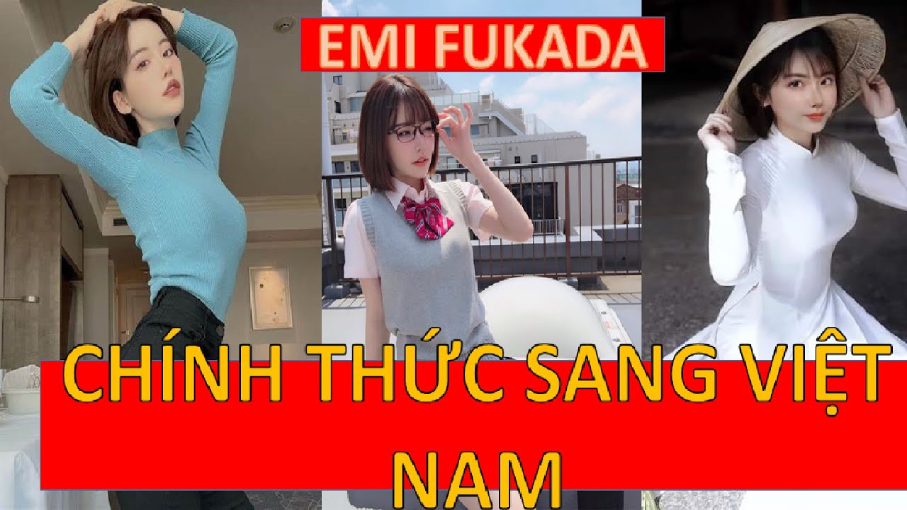 NÓNG IDOL EMI FUKADA CHÍNH THỨC ĐẾN VIỆT NAM - YouTube