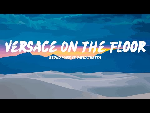 Bruno Mars vs David Guetta - Versace on The Floor (Lyrics)