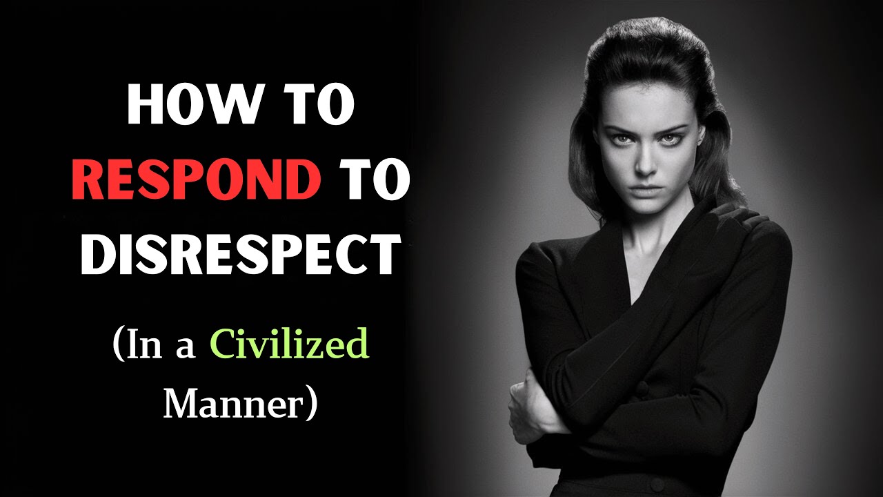 How to Respond to Disrespect In a Civilized Manner | Self Improvement ...