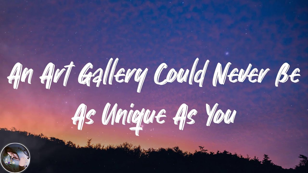 mrld - An Art Gallery Could Never Be As Unique As You (Lyrics) - YouTube