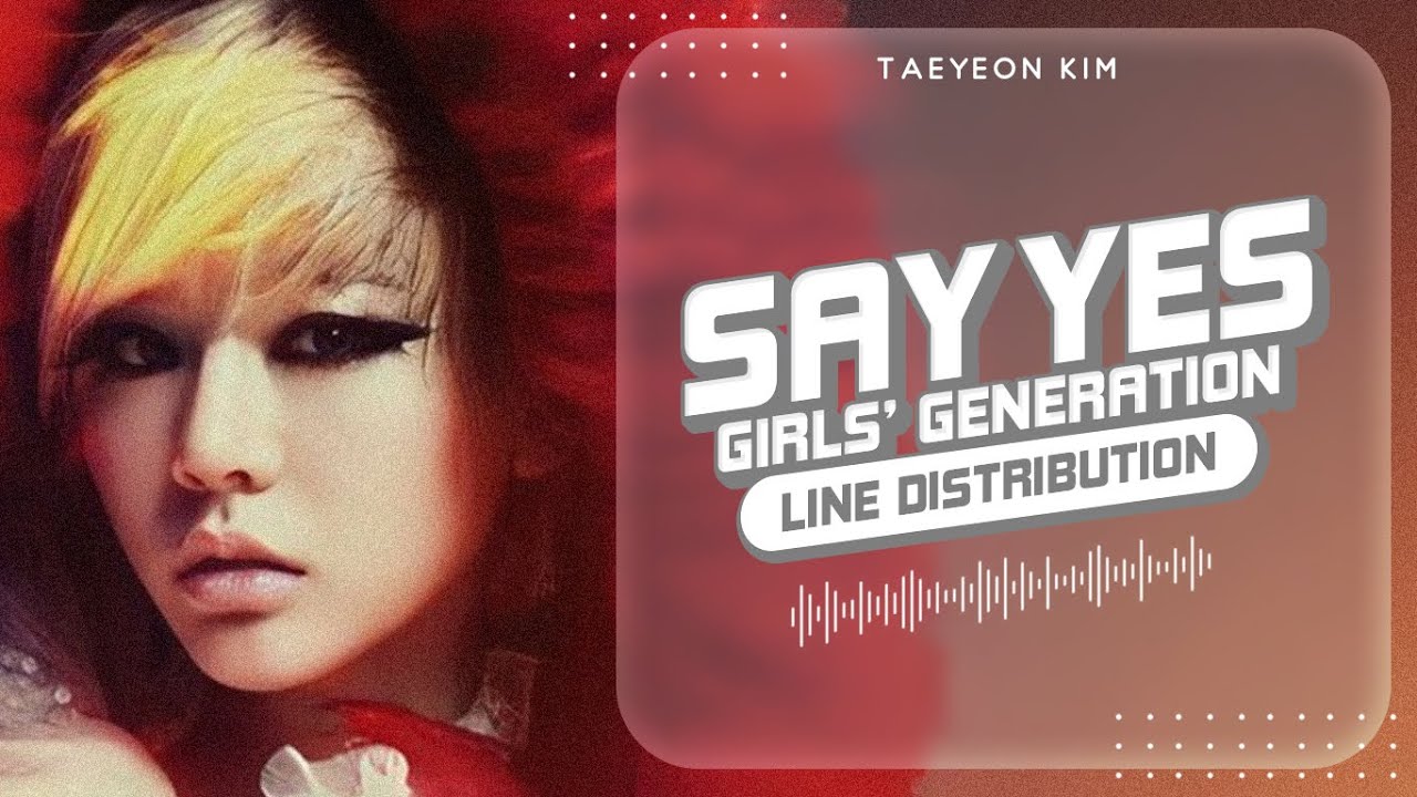 Say Yes - Girls’ Generation (소녀시대) | Line Distribution - YouTube