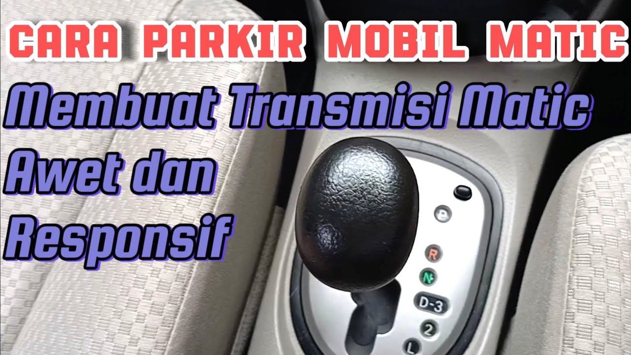Cara Parkir Mobil Matic | Membuat Transmisi Matic Awet dan Responsif ...