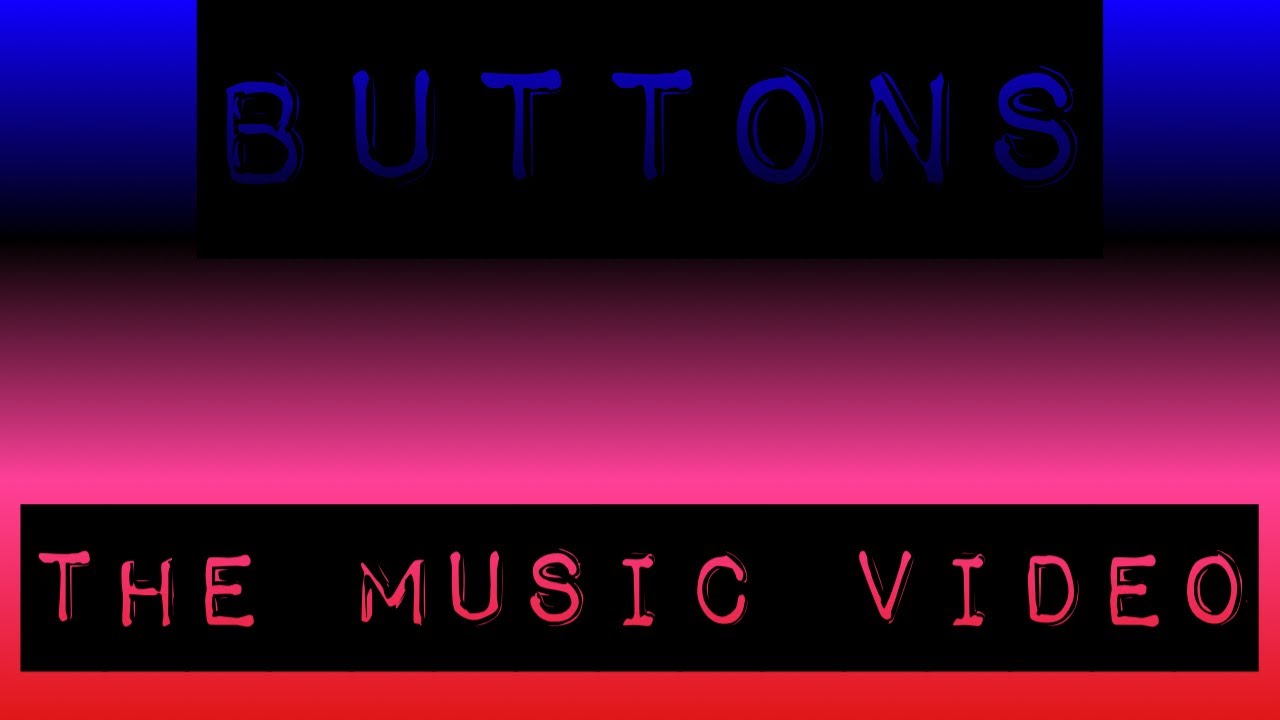 Buttons Music Video - YouTube