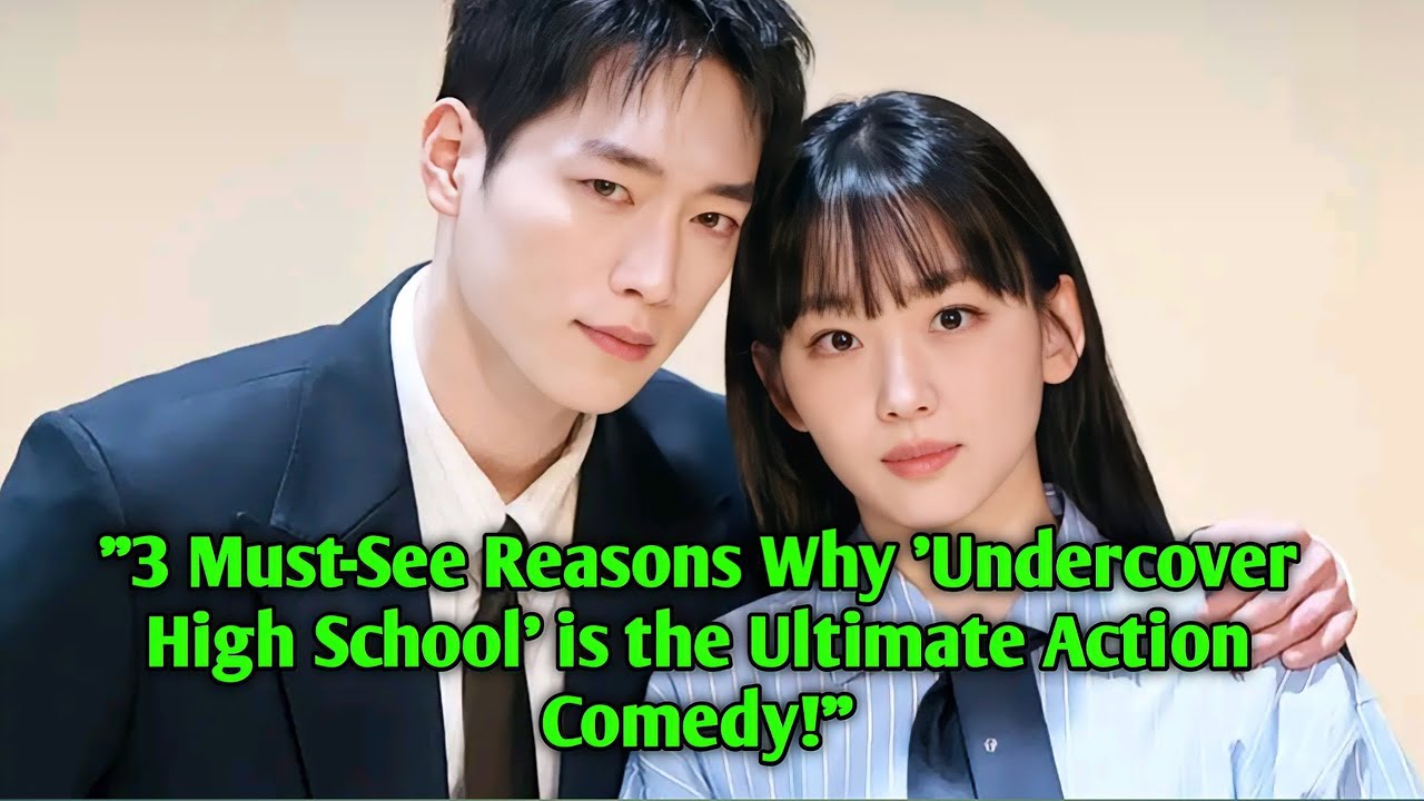 "3 Must-See Reasons Why 'Undercover High School' is the Ultimate Action ...