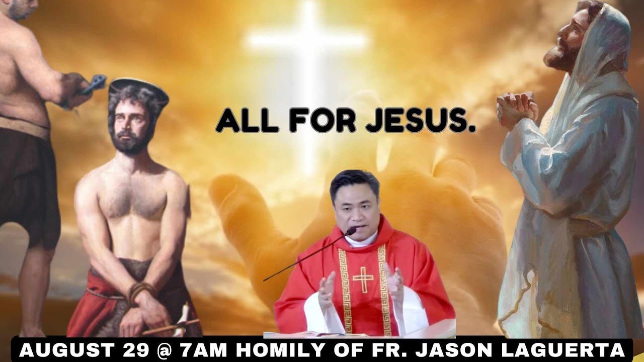 August 29: "𝗔𝗹𝗹 𝗳𝗼𝗿 𝗝𝗲𝘀𝘂𝘀." Homily of Rev. Fr. Jason Laguerta - YouTube