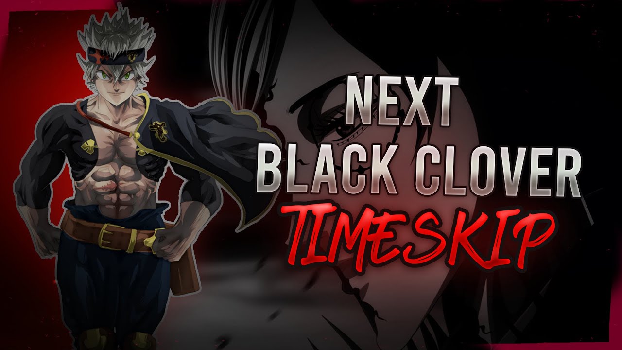BLACK CLOVER NEXT TIME SKIP - YouTube