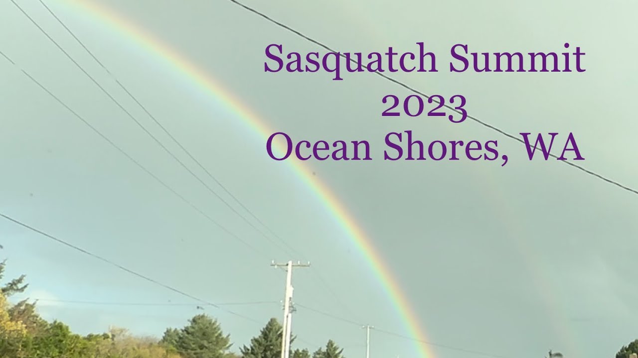 Sasquatch Summit 2023 Ocean Shores, WA - YouTube