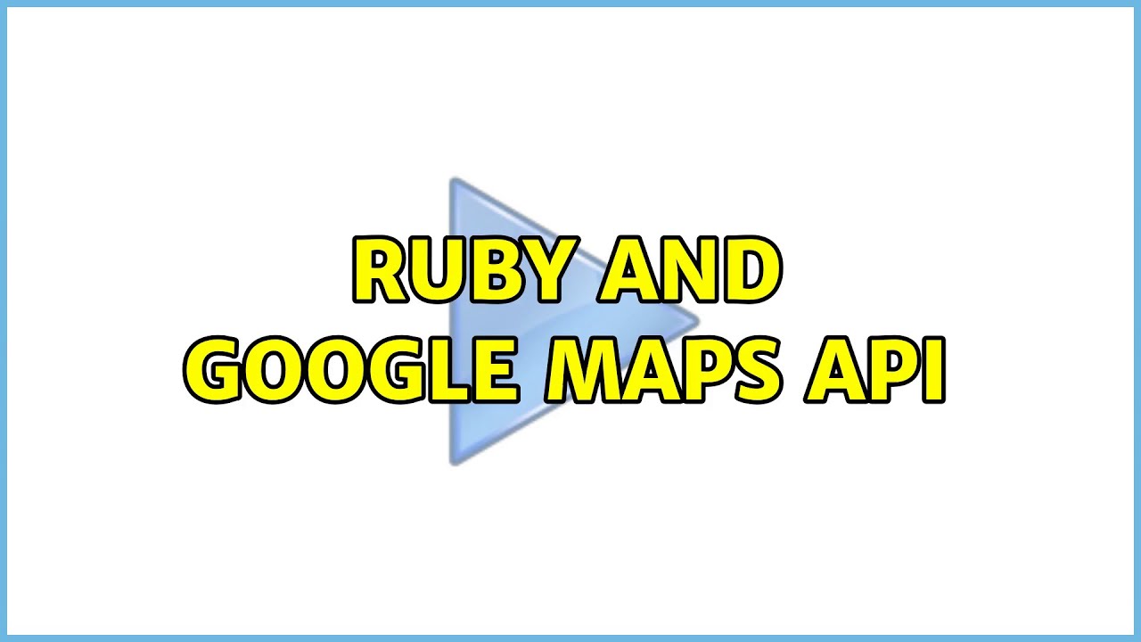 Ruby and Google Maps API - YouTube