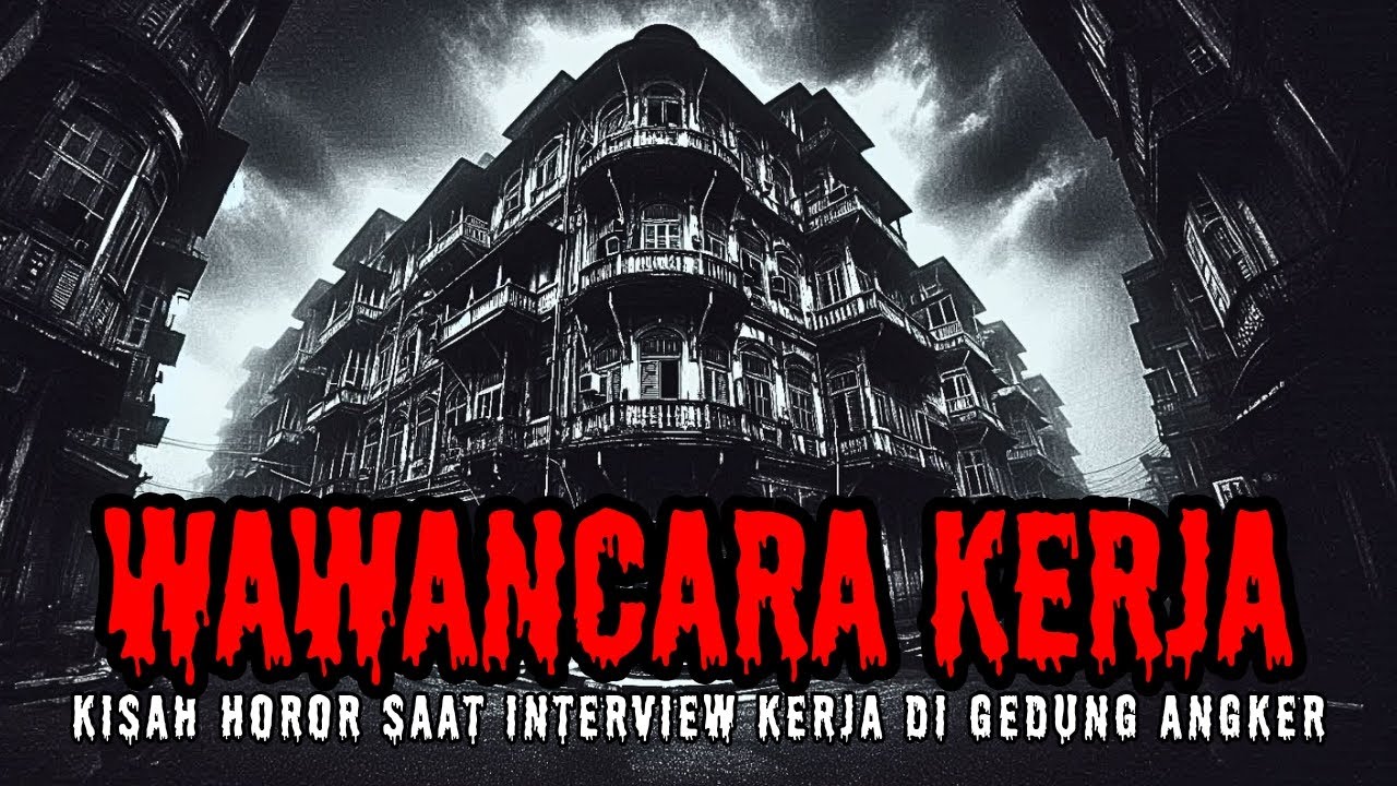 KISAH HOROR WAWANCARA KERJA DI GEDUNG ANGKER - CERITA SERAM SAAT ...