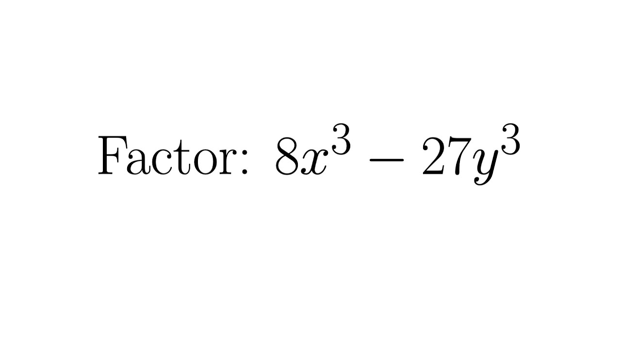 Try Factoring The Difference Of Cubes 8x 3 27y 3 YouTube