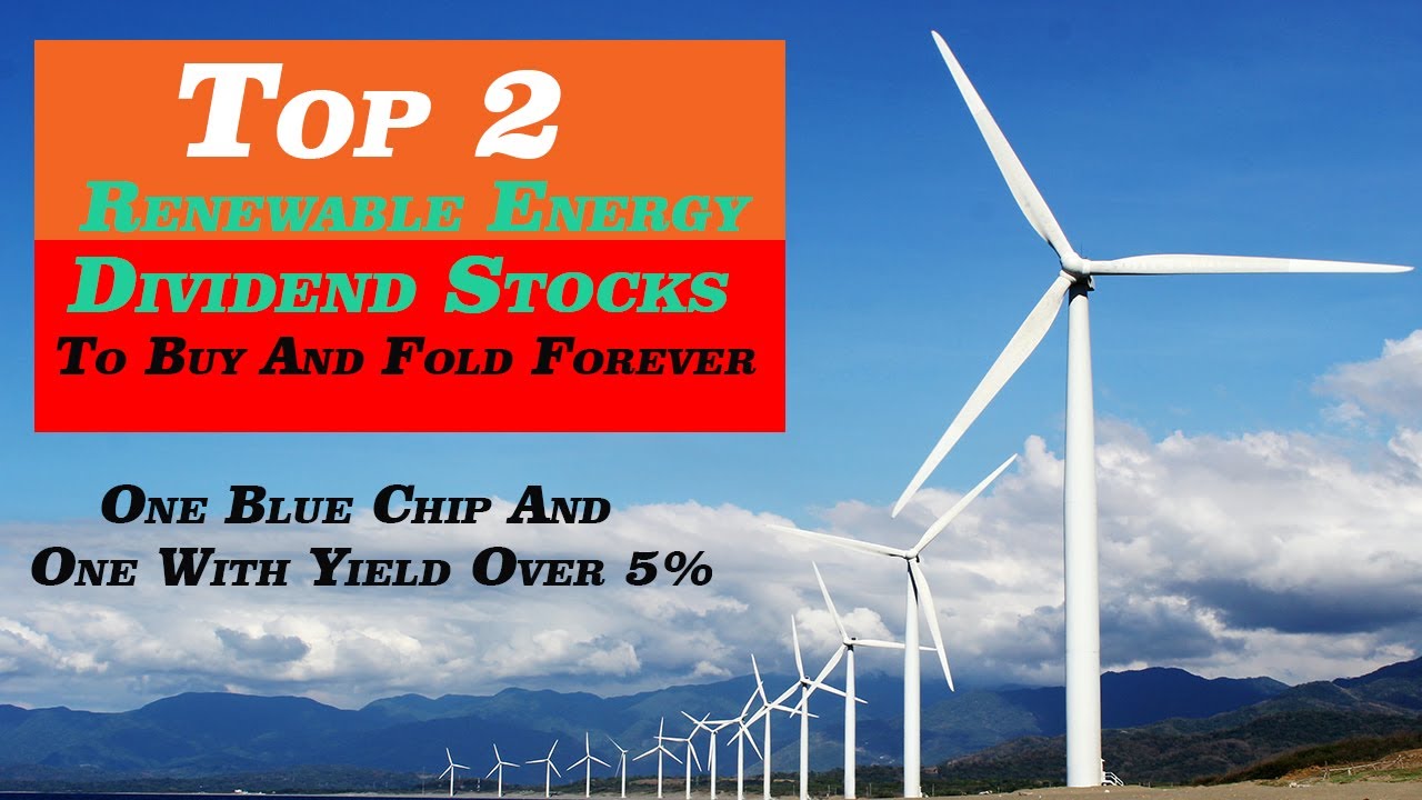 The 2 Best Renewable Energy Dividend Stocks To Buy And Hold Forever ...