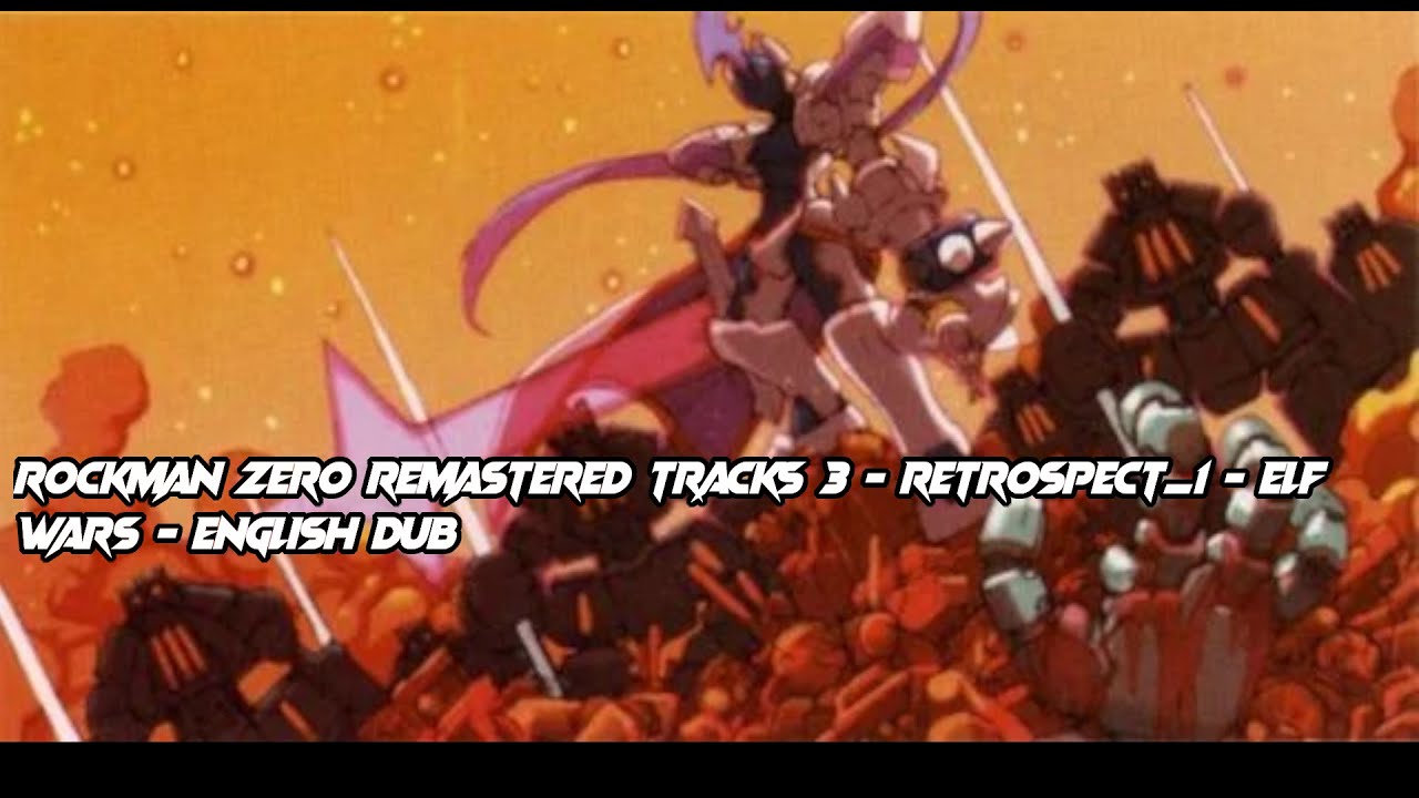 Rockman Zero 3 Remastered Tracks - Retrospect_1 - Elf War - English Dub ...
